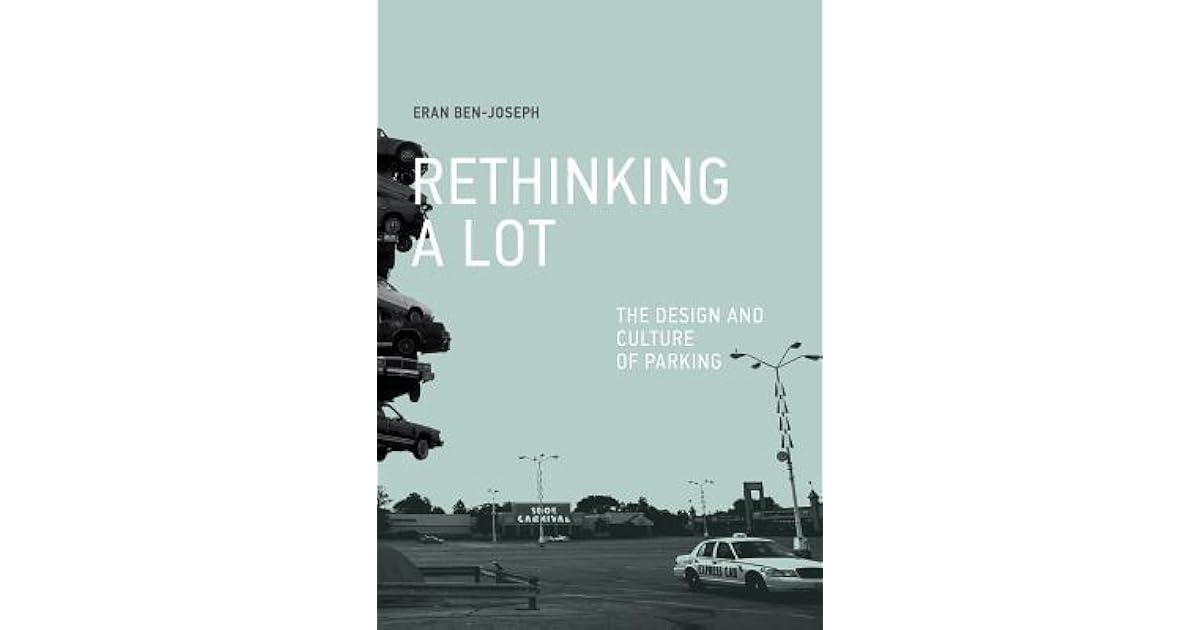 Rethinking a Lot: The Design and Culture of Parking by Eran Ben-Joseph