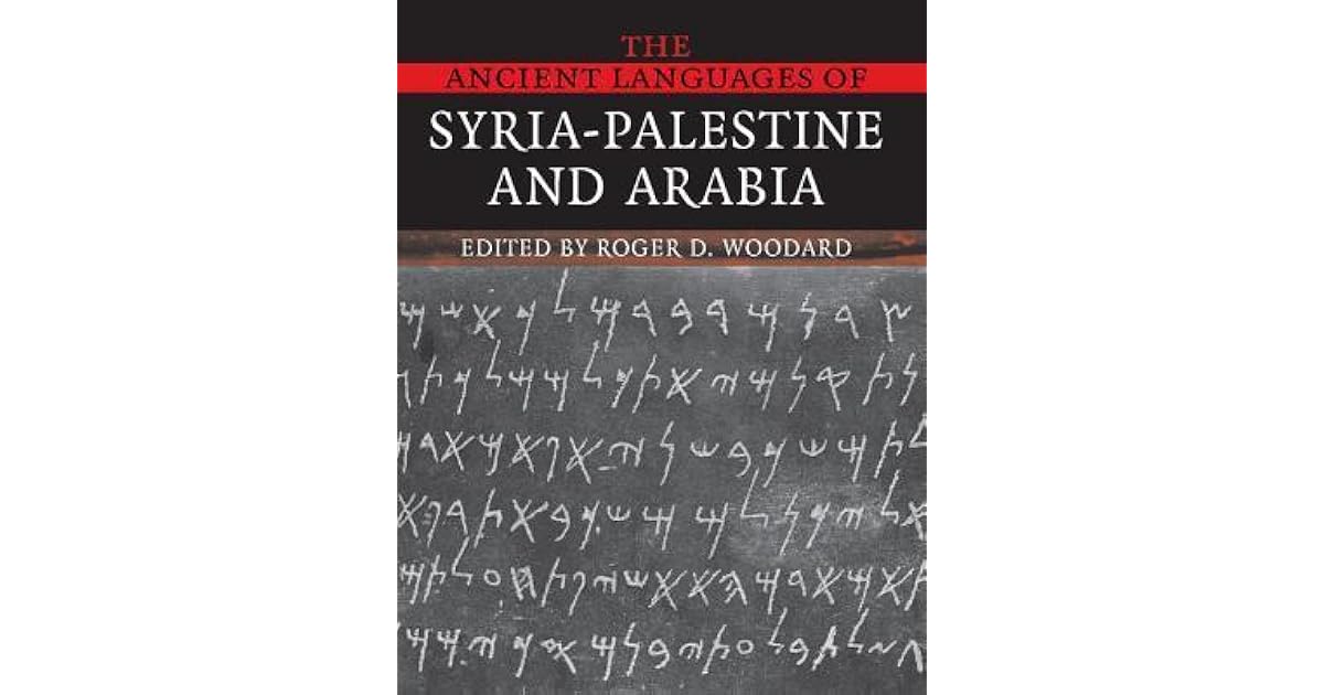 The Ancient Languages of Syria-Palestine and Arabia by Roger D. Woodard