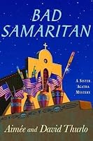 Bad Samaritan (Sister Agatha, #6) by Aimée Thurlo