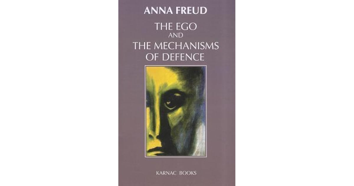 The Ego and the Mechanisms of Defence by Anna Freud