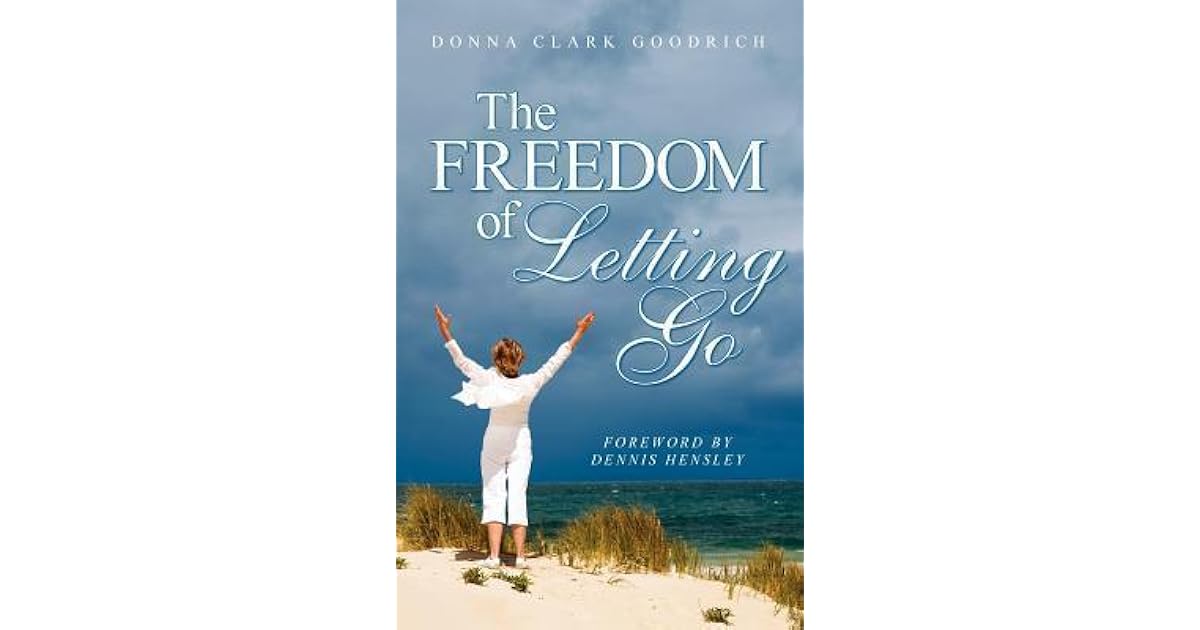 The Freedom of Letting Go by Donna Goodrich