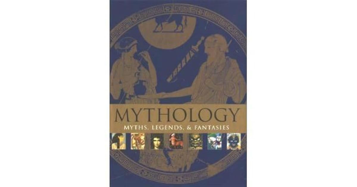 Mythology: Myths, Legends, & Fantasies by Janet G. Parker