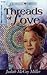 Threads of Love / Woven Threads by Judith McCoy Miller