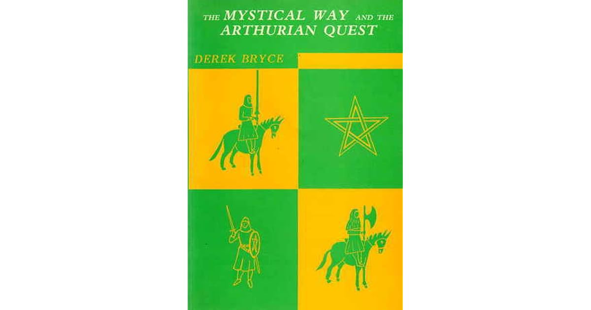 The Mystical Way and the Arthurian Quest by Derek Bryce