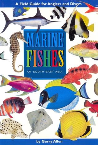 Marine Fishes Of South East Asia: A Field Guide For Anglers And Divers ...