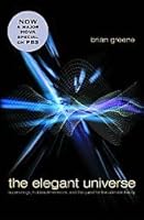 The Elegant Universe: Superstrings, Hidden Dimensions, and the Quest ...