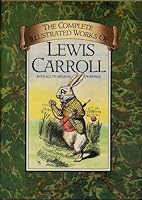The Complete Works of Lewis Carroll by Lewis Carroll