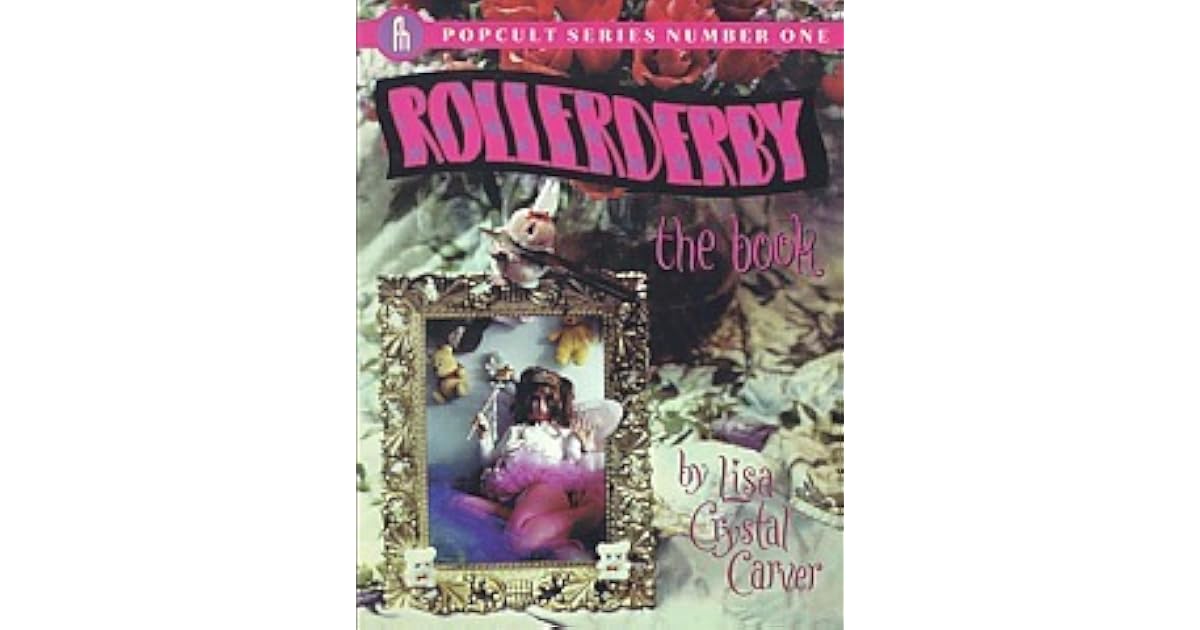 Rollerderby: The Book by Lisa Crystal Carver