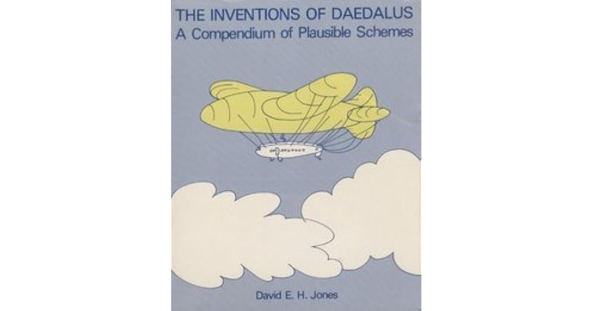 The Inventions Of Daedalus: A Compendium Of Plausible Schemes by David ...