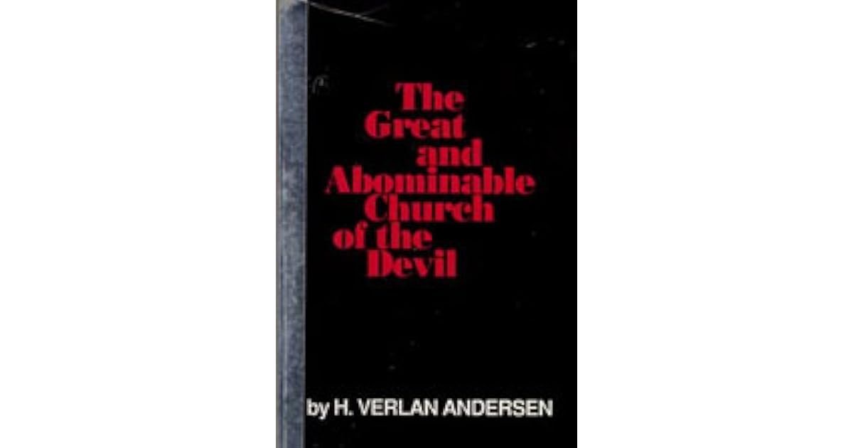 The Great and Abominable Church of the Devil by H. Verlan Andersen