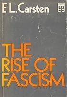 The Rise of Fascism by Francis L. Carsten