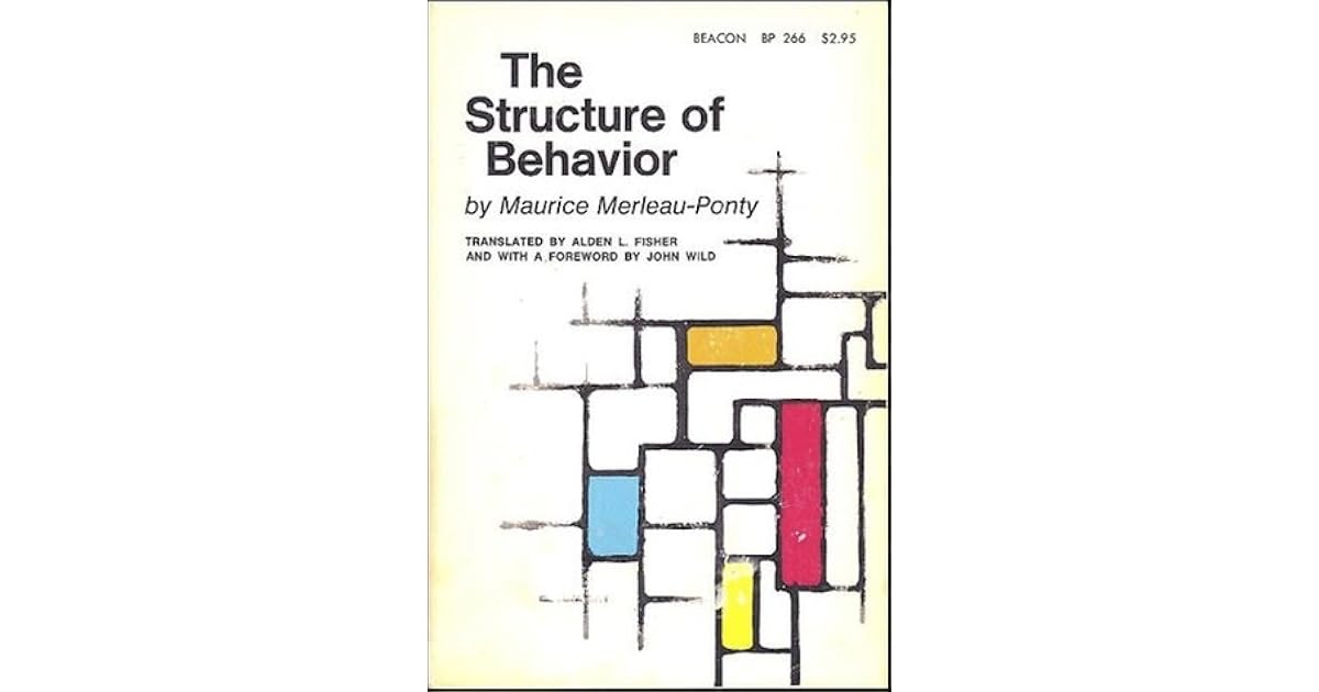 Structure of Behavior by Maurice Merleau-Ponty