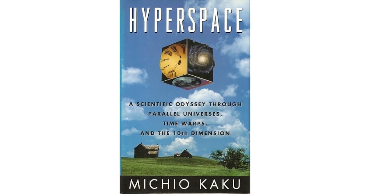 Hyperspace: A Scientific Odyssey Through Parallel Universes, Time Warps ...