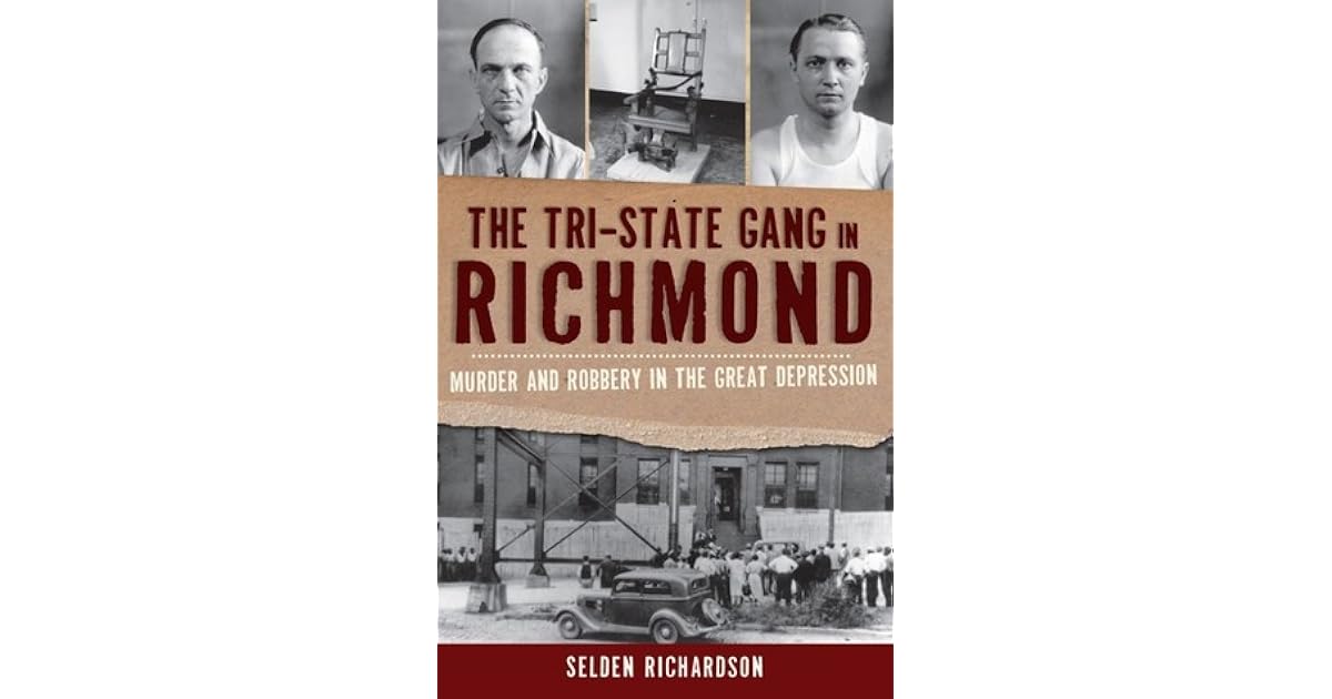 The Tri-State Gang In Richmond: Murder & Robbery in the Great ...