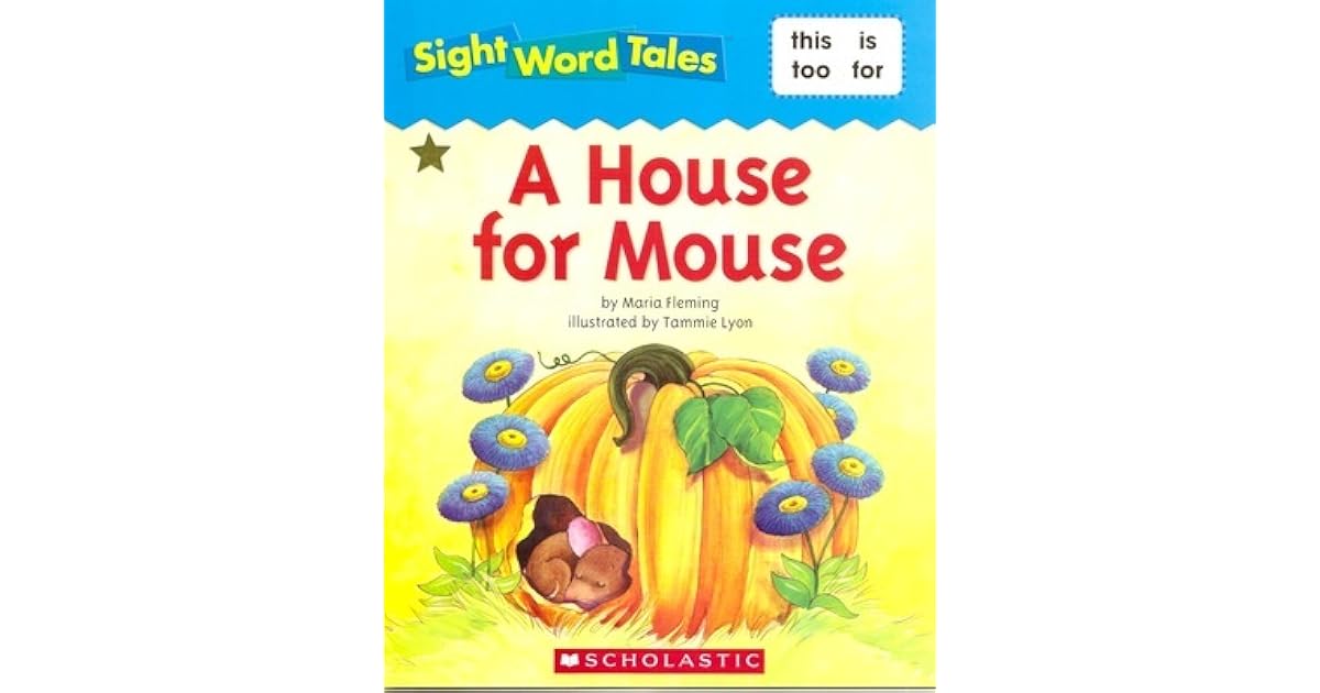 A House for Mouse (Sight Word Tales, #3) by Maria Fleming
