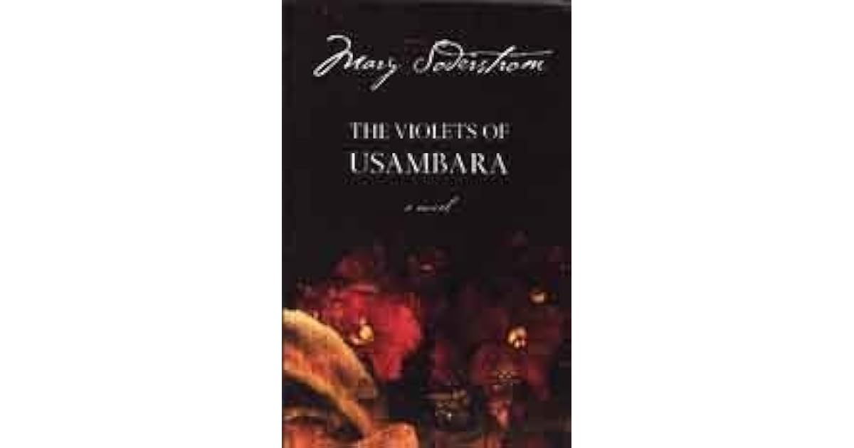 The Violets of Usambara by Mary Soderstrom