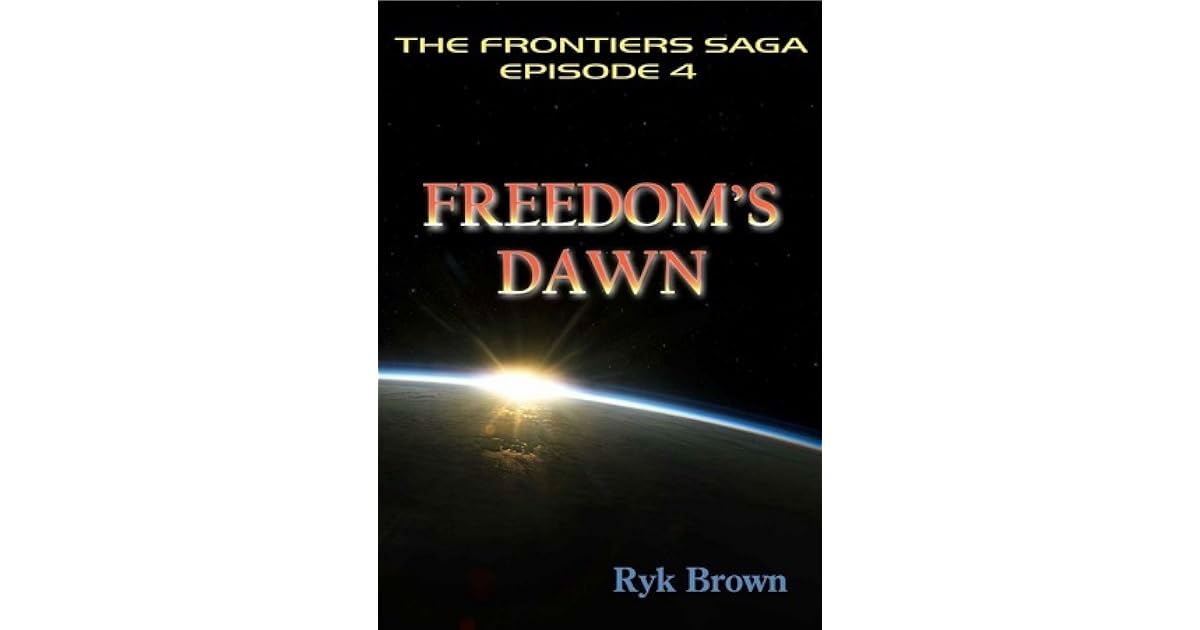 Freedom's Dawn (The Frontiers Saga #4) by Ryk Brown