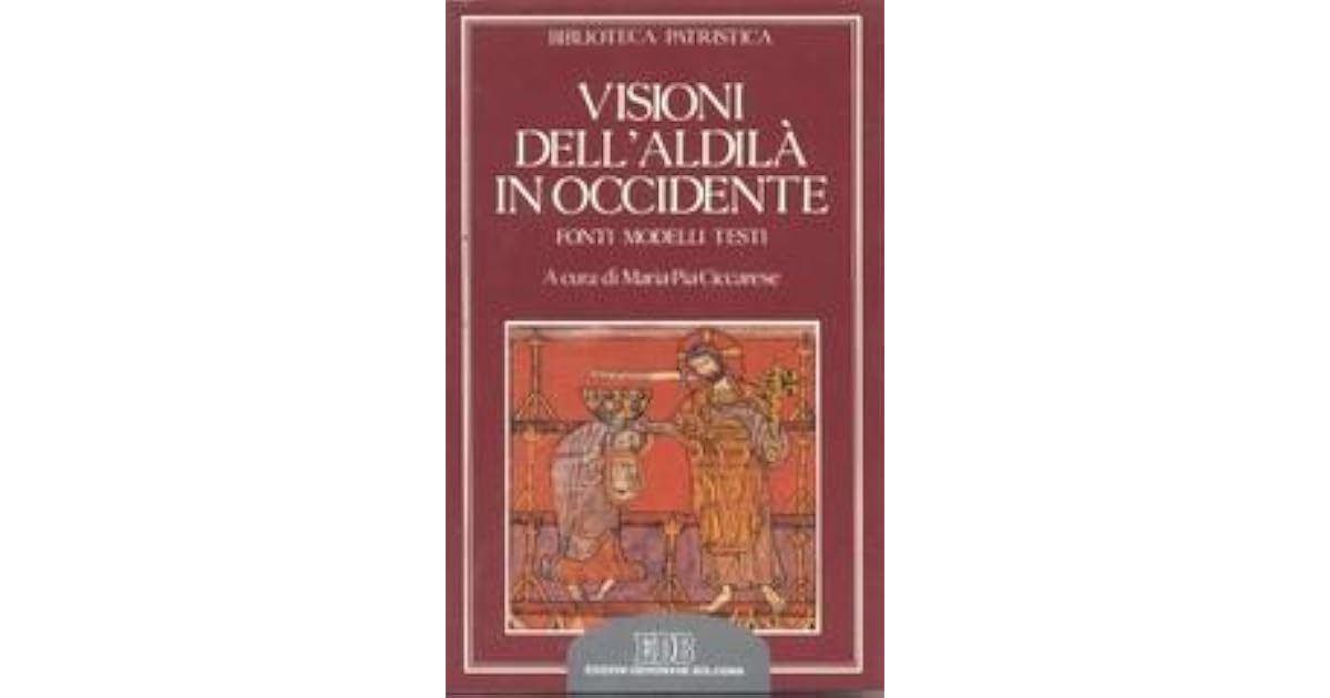 Visioni dell'aldilà in Occidente. Fonti, modelli, testi by Maria Pia ...