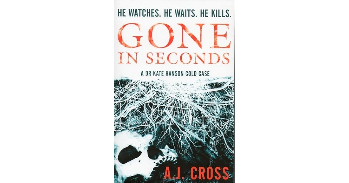 Gone In Seconds (Kate Hanson, #1) by A.J. Cross