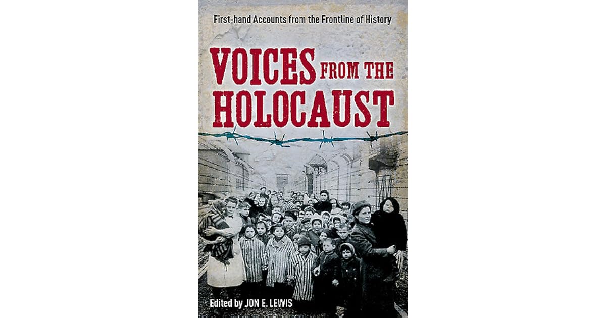 Voices from the Holocaust: First-hand Accounts from the Frontline of ...