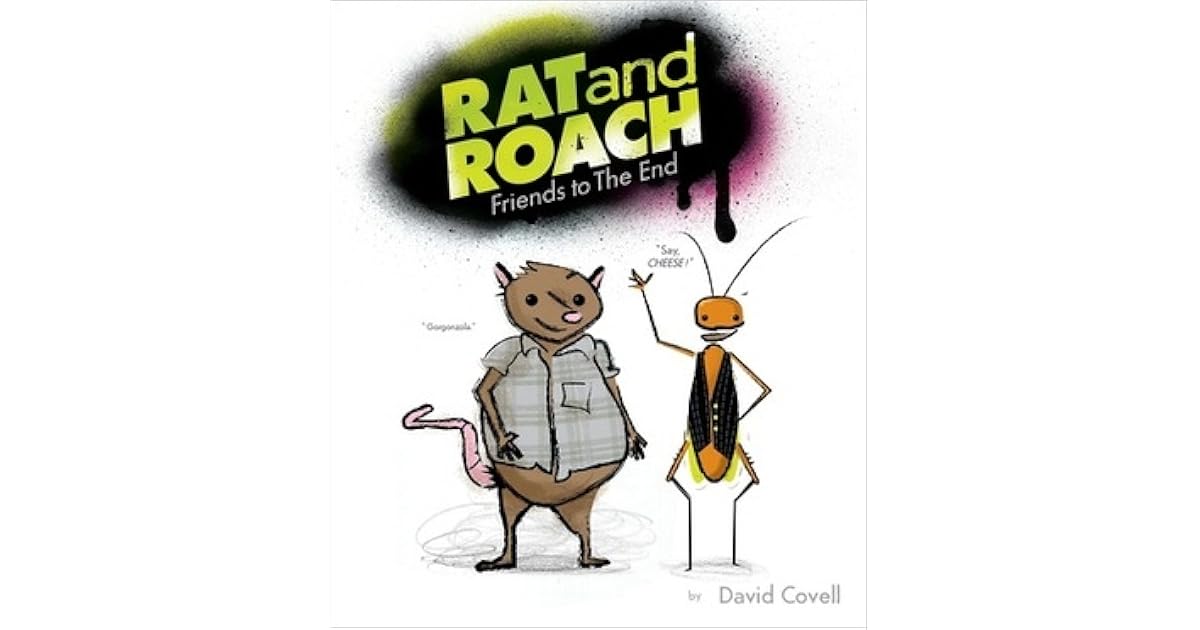 Rat and Roach Friends to the End by David Covell