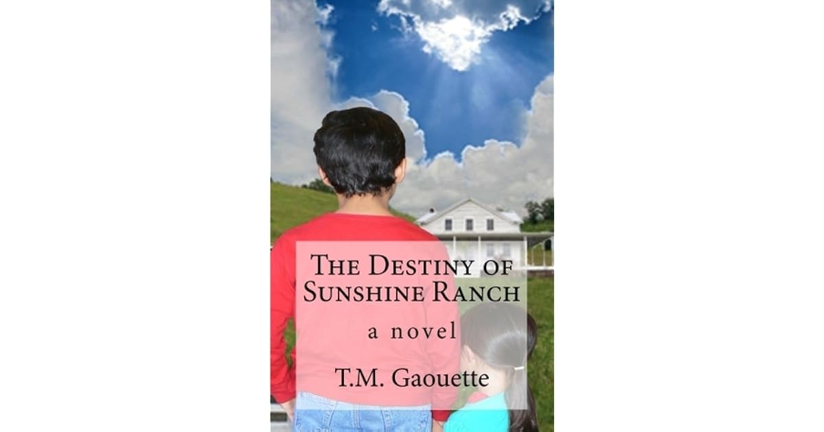 The Destiny of Sunshine Ranch by T.M. Gaouette