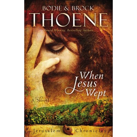 When Jesus Wept (The Jerusalem Chronicles #1) by Bodie Thoene — Reviews ...