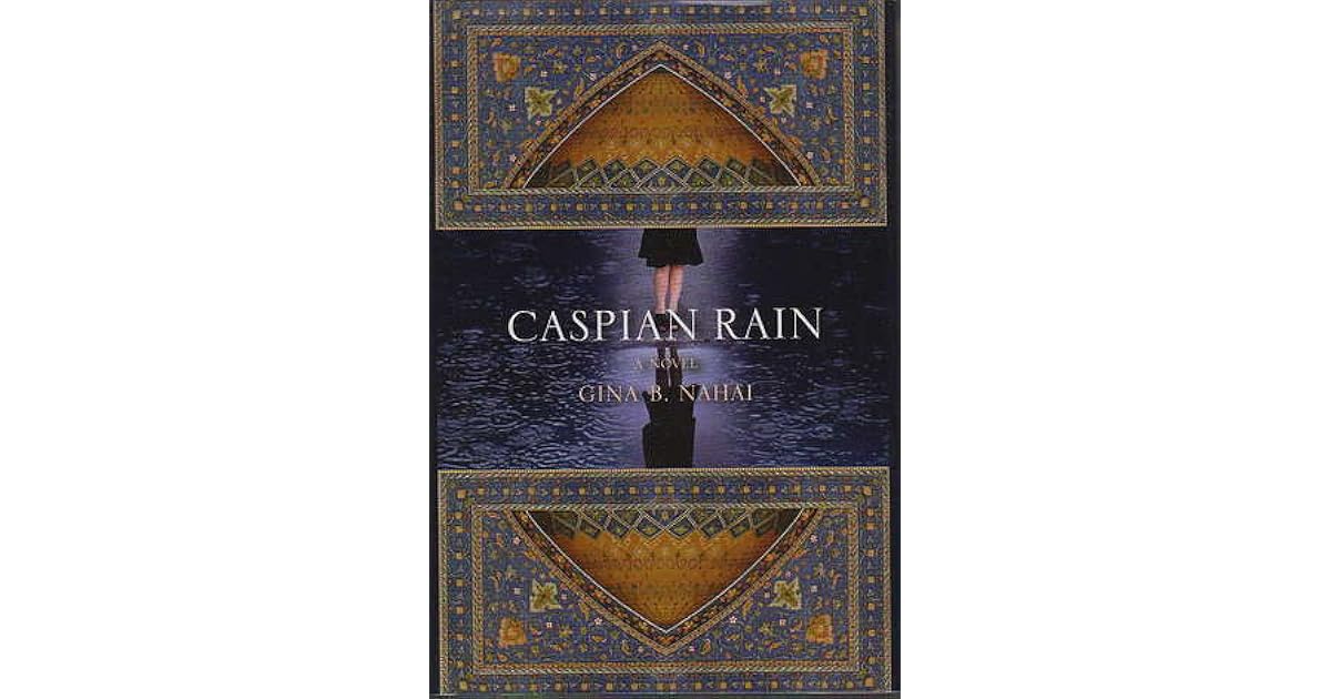 Caspian Rain by Gina B. Nahai