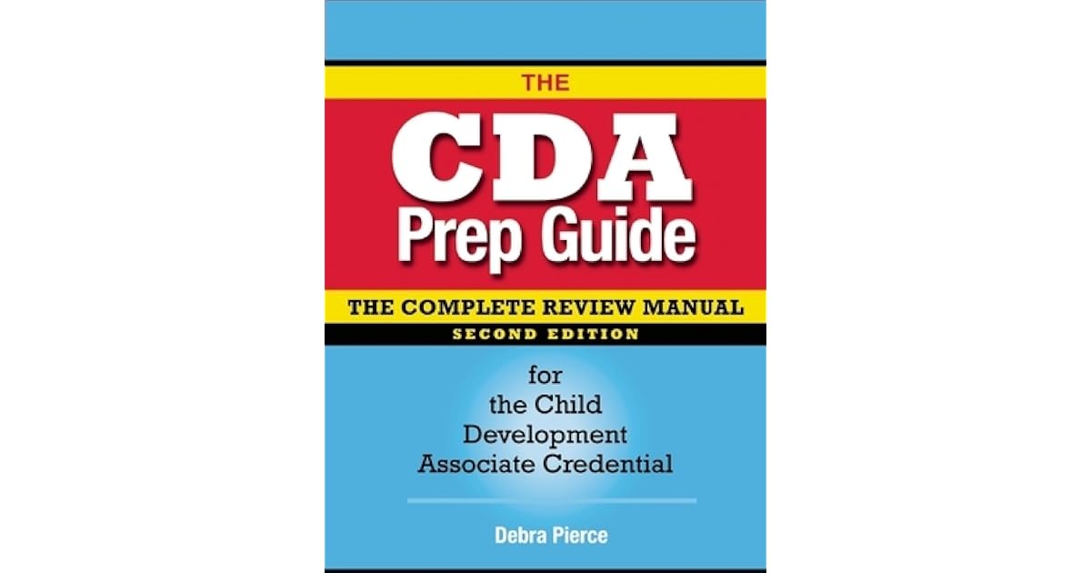The CDA Prep Guide: The Complete Review Manual for the Child ...