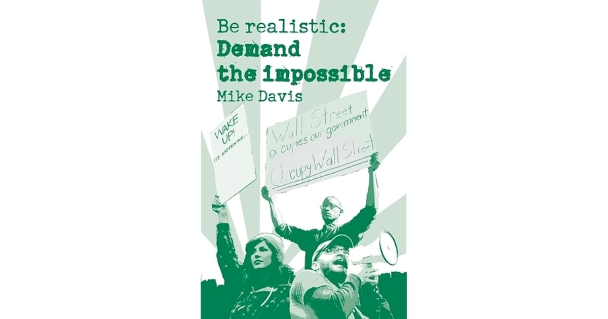 Be Realistic: Demand the Impossible by Mike Davis