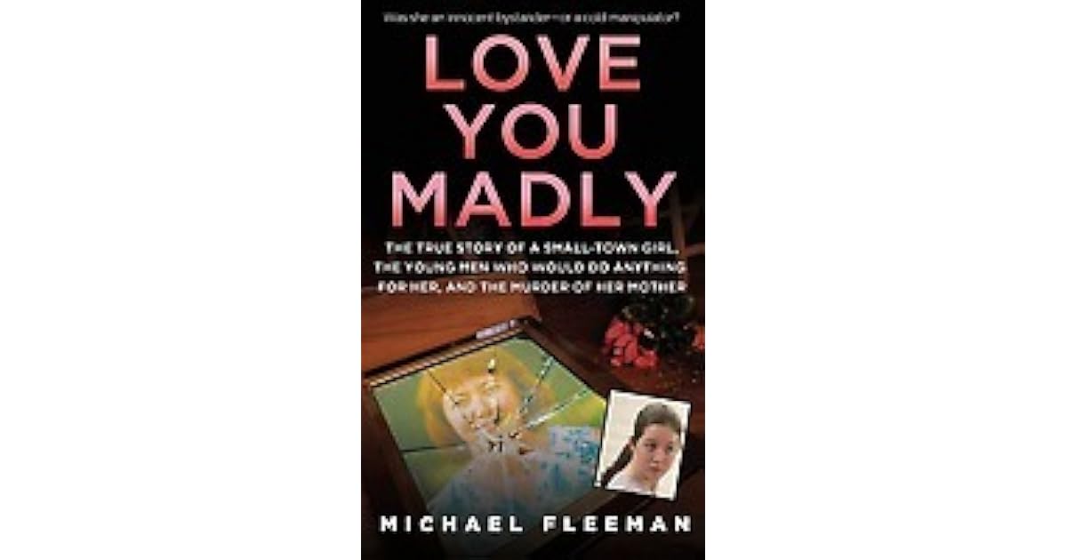 Love You Madly: The True Story of a Small-Town Girl, the Young Men She ...