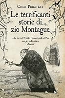 Uncle Montague's Tales of Terror by Chris Priestley