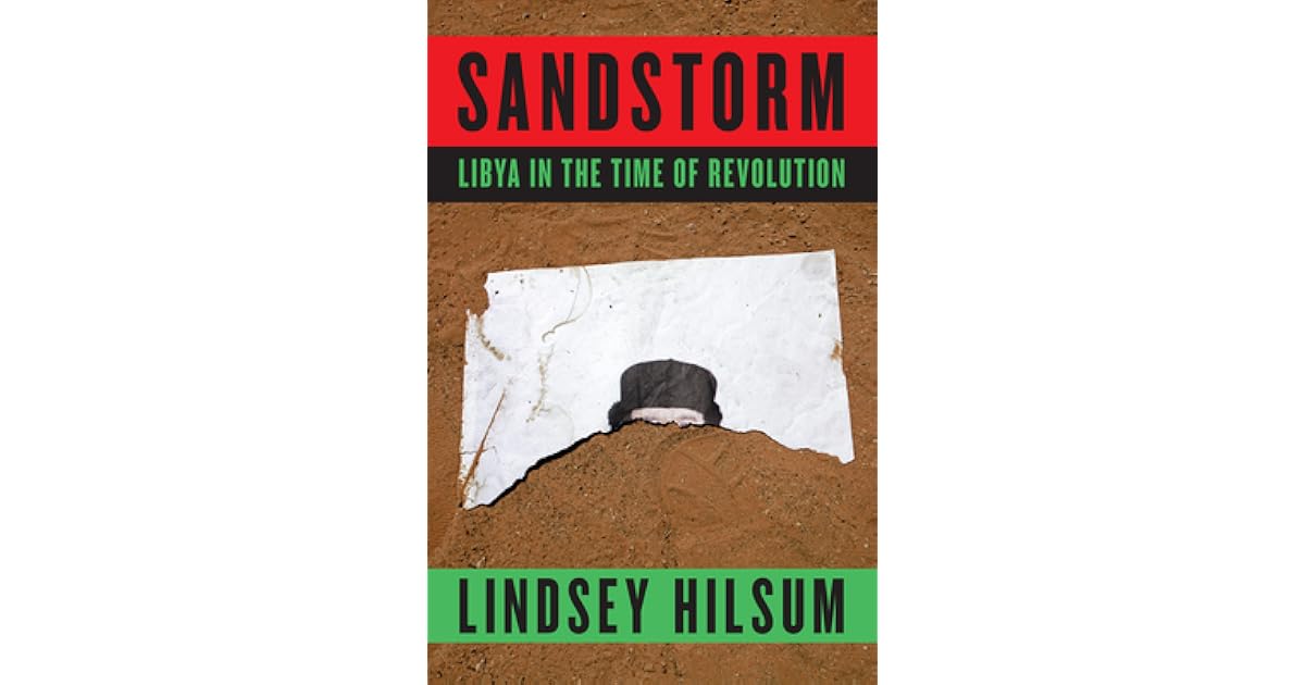 Sandstorm: Libya in the Time of Revolution by Lindsey Hilsum