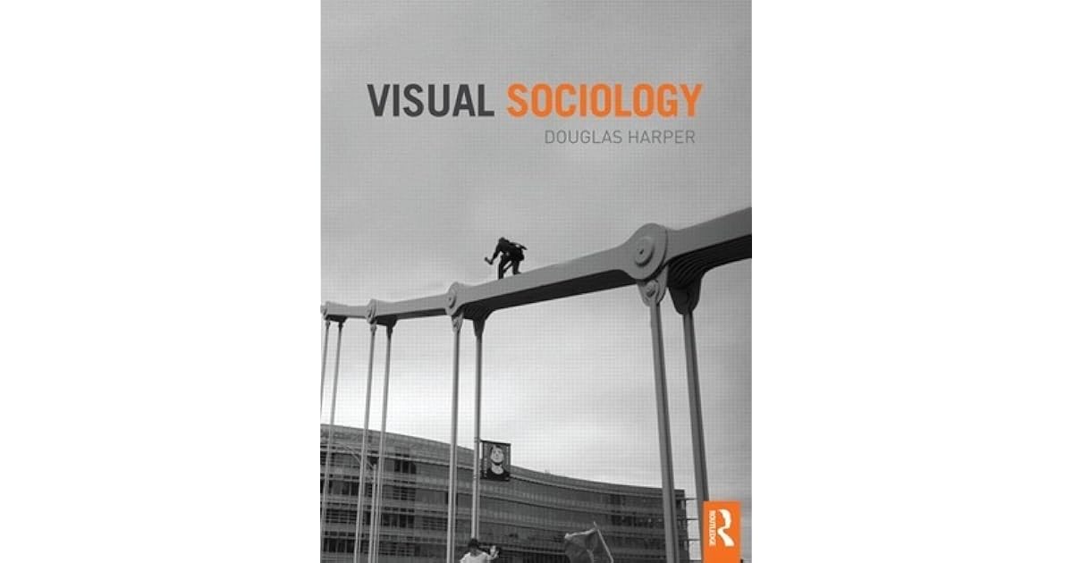 Visual Sociology by Douglas Harper
