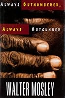 Always Outnumbered, Always Outgunned by Walter Mosley