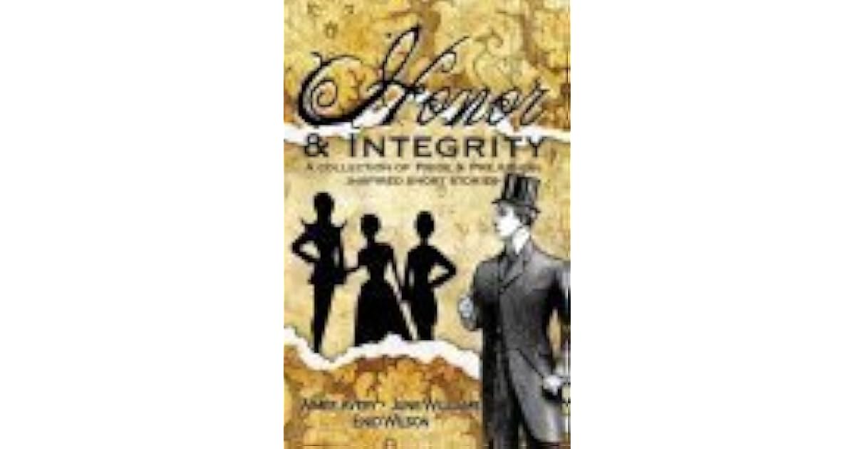 Honor and Integrity: A Collection of Pride and Prejudice-Inspired Short ...
