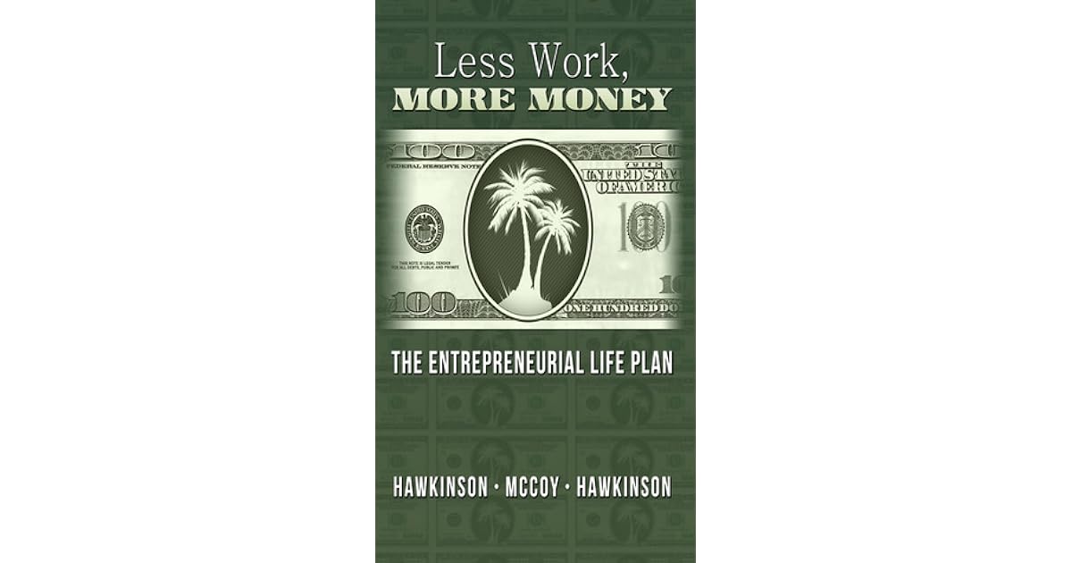 Less Work, More Money: The Entrepreneurial Life Plan by Matt Hawkinson
