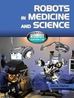 Robots In Science And Medicine by Steve Parker