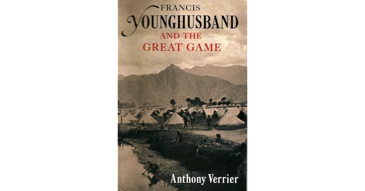 Francis Younghusband and the Great Game by Anthony Verrier