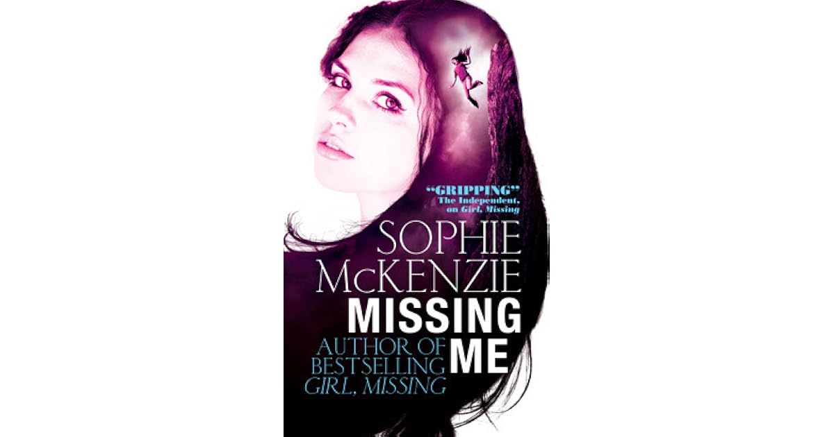 Missing Me (Girl, Missing, #3) by Sophie McKenzie