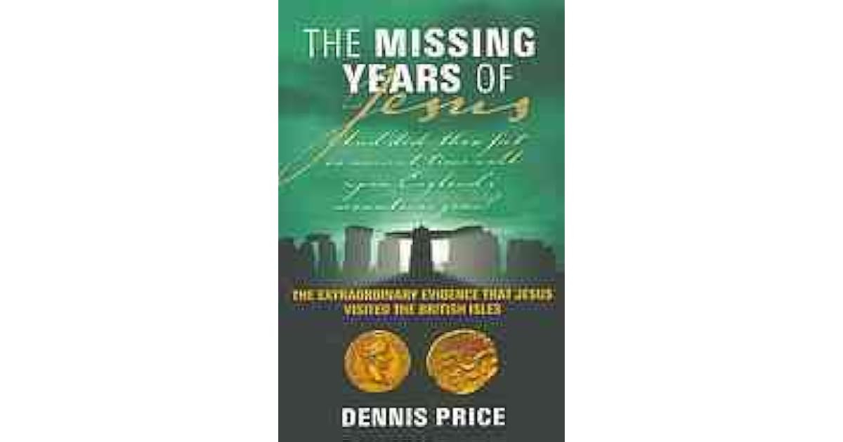The Missing Years of Jesus: The Extraordinary Evidence That Jesus ...