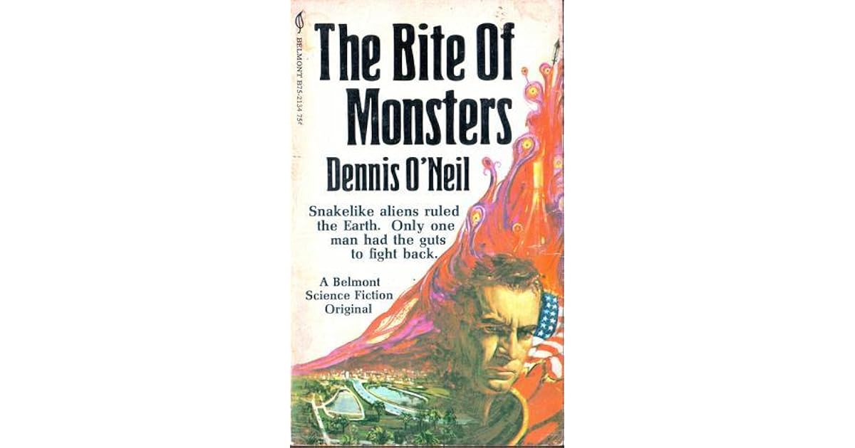 The Bite of Monsters by Dennis O'Neil