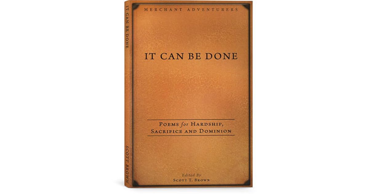 It Can Be Done: Poems for Hardship, Sacrifice and Dominion by Scott T ...