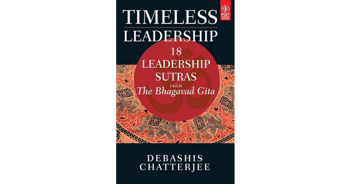 Timeless Leadership: 18 Leadership Sutras from the Bhagvad Gita by ...
