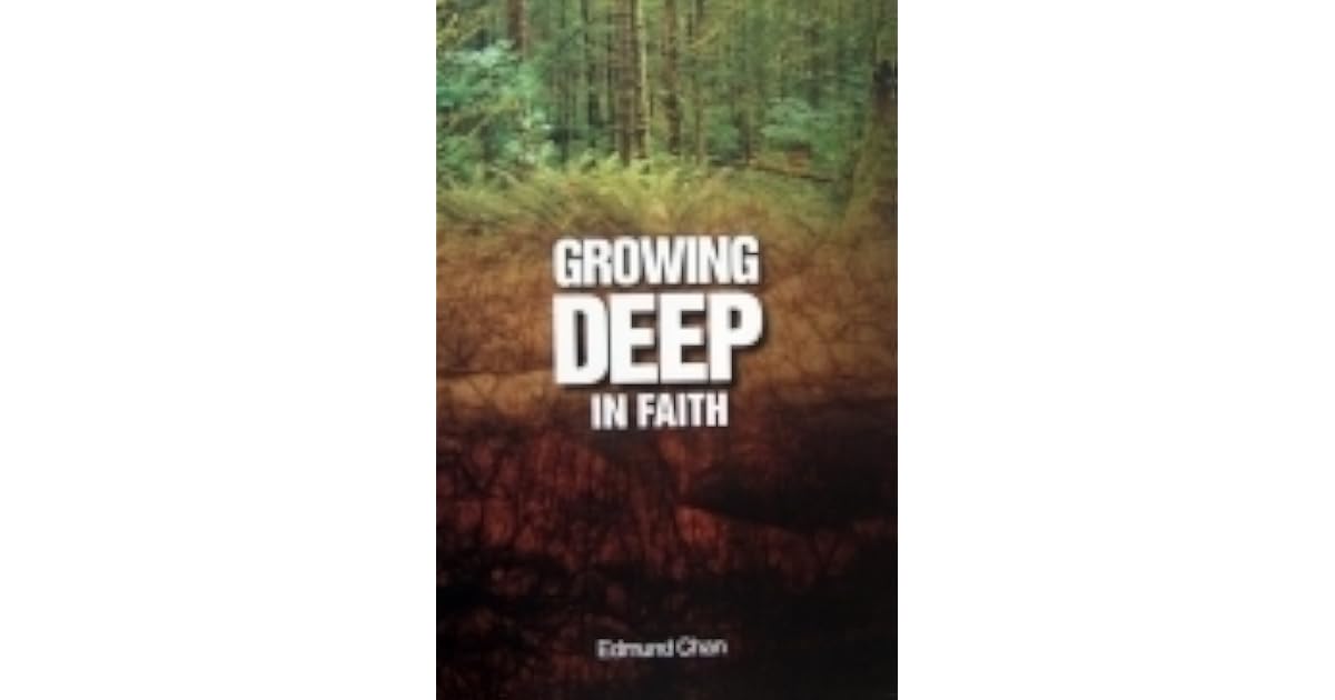 Growing Deep In Faith by Edmund Chan