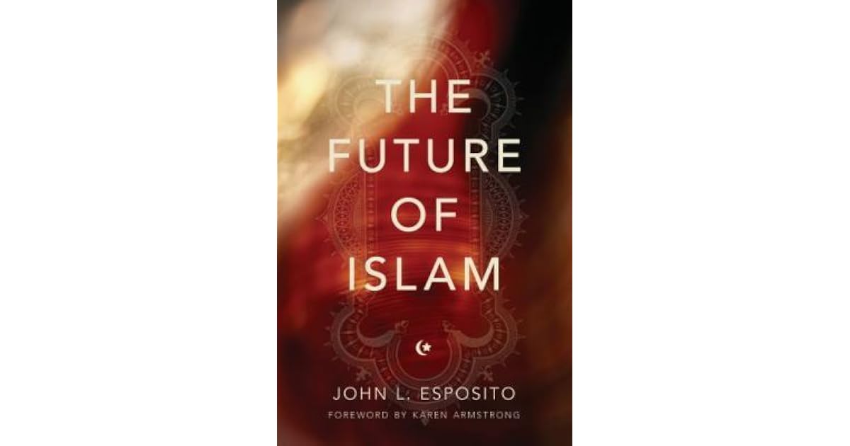The Future of Islam by John L. Esposito