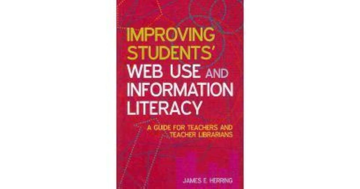 Improving Students' Web Use and Information Literacy: A Guide for ...
