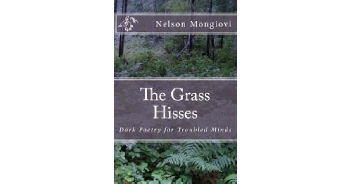 The Grass Hisses: Dark Poetry for Troubled Minds by Nelson Mongiovi
