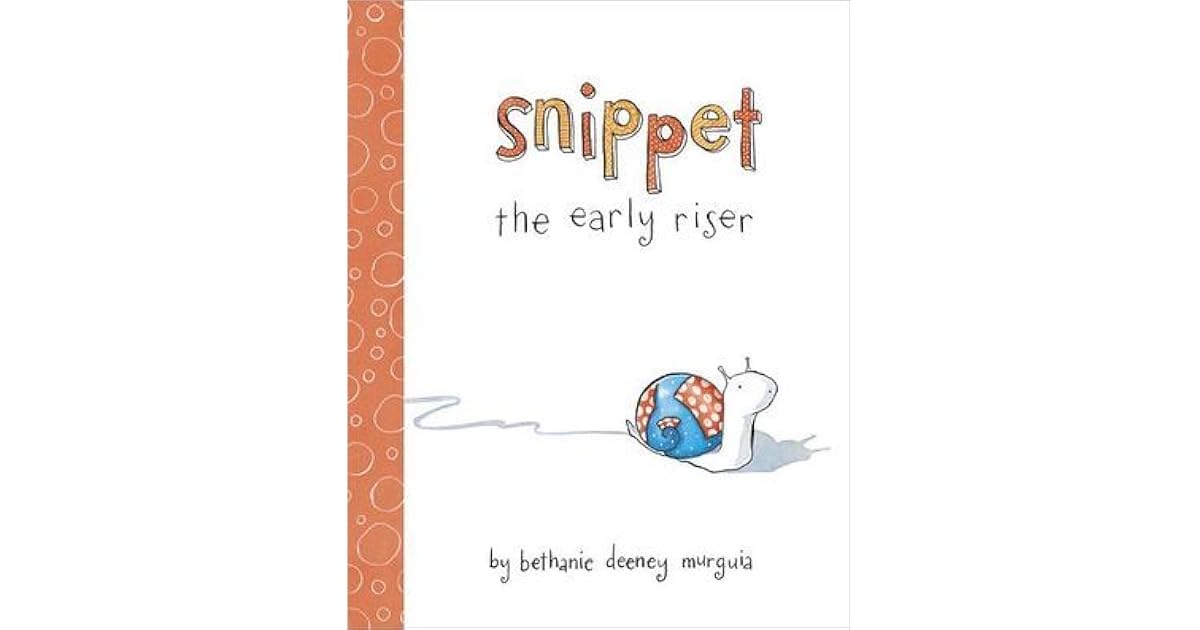 Snippet the Early Riser by Bethanie Deeney Murguia