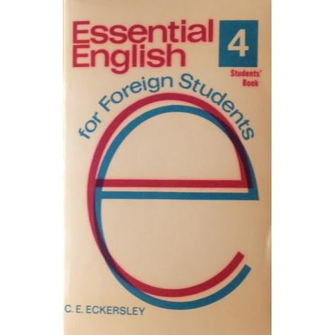 Essential English for Foreign Students, Book IV, Students' Book ...